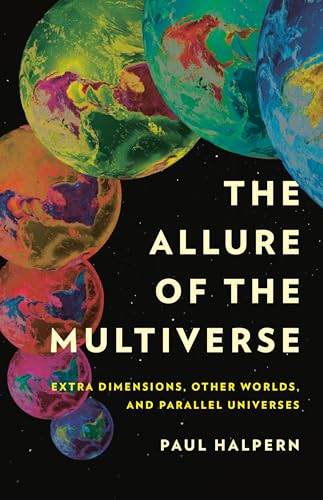 Allure of the Multiverse: Extra Dimensions, Other Worlds, and Parallel